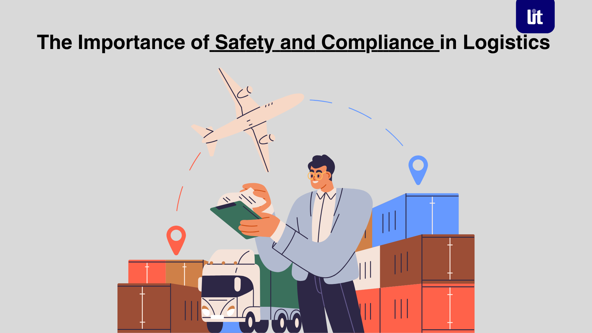 The Importance of Safety and Compliance in Logistics - LIT